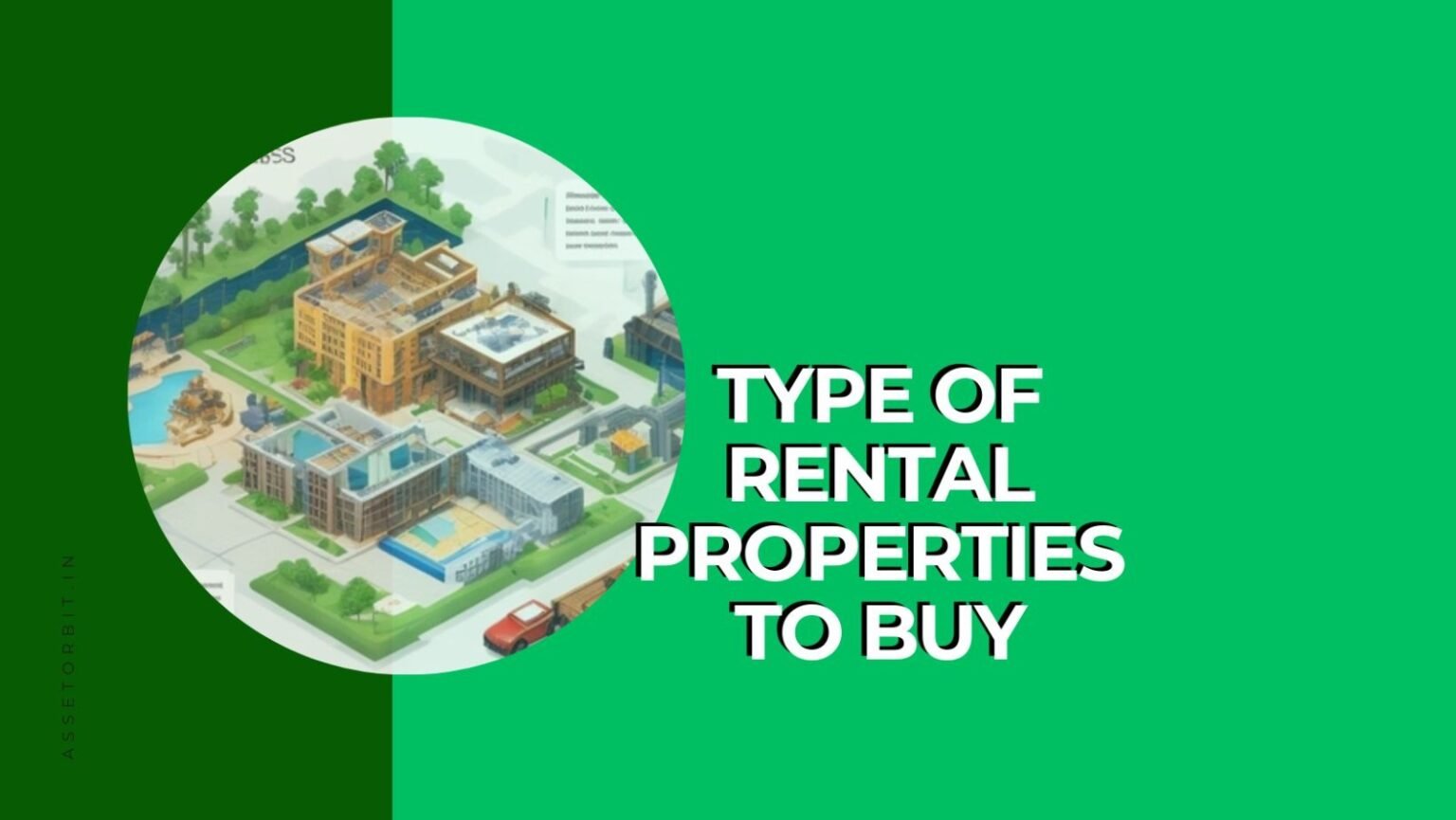 BEST TYPE OF RENTAL PROPERTIES TO BUY – AssetOrbit